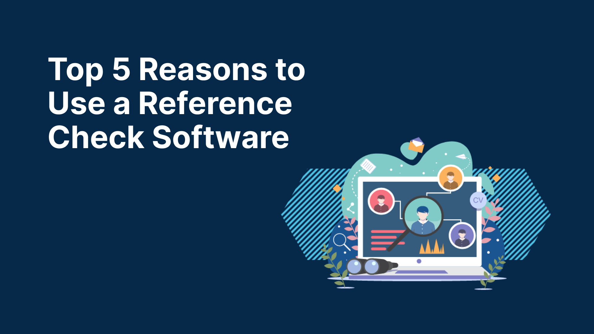 Top 5 Reasons to Use a Reference Check Software